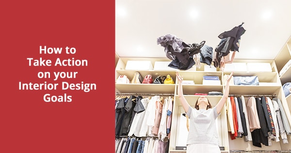 How To Take Action On Your Interior Design Goals | Designs by Gia