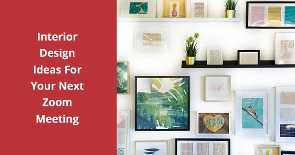Interior Design Ideas For Your Next Zoom Meeting | Designs by Gia