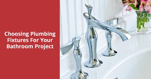 Choosing Plumbing Fixtures For Your Bathroom Project | Designs by Gia