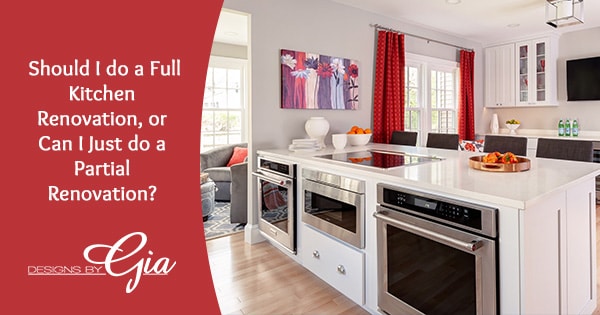 Should I do a Full Kitchen Renovation, or Can I Just do a Partial ...