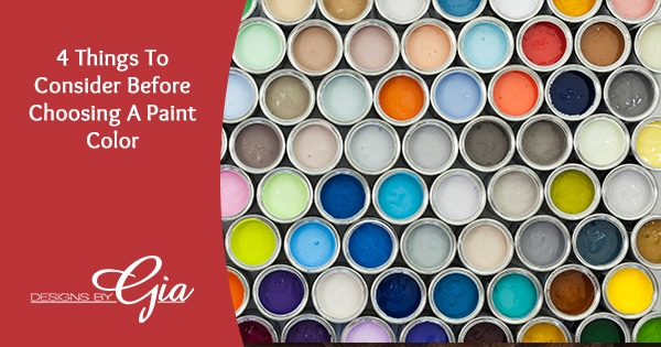 4 Things To Consider Before Choosing A Paint Color | Designs by Gia