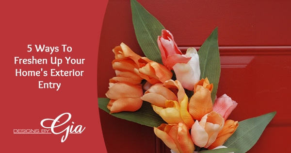 5 Ways To Freshen Up Your Home's Exterior Entry | Designs by Gia